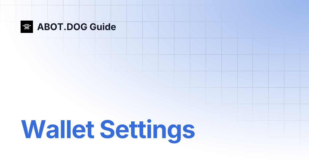 Wallet Settings | ABOT.DOG Guide