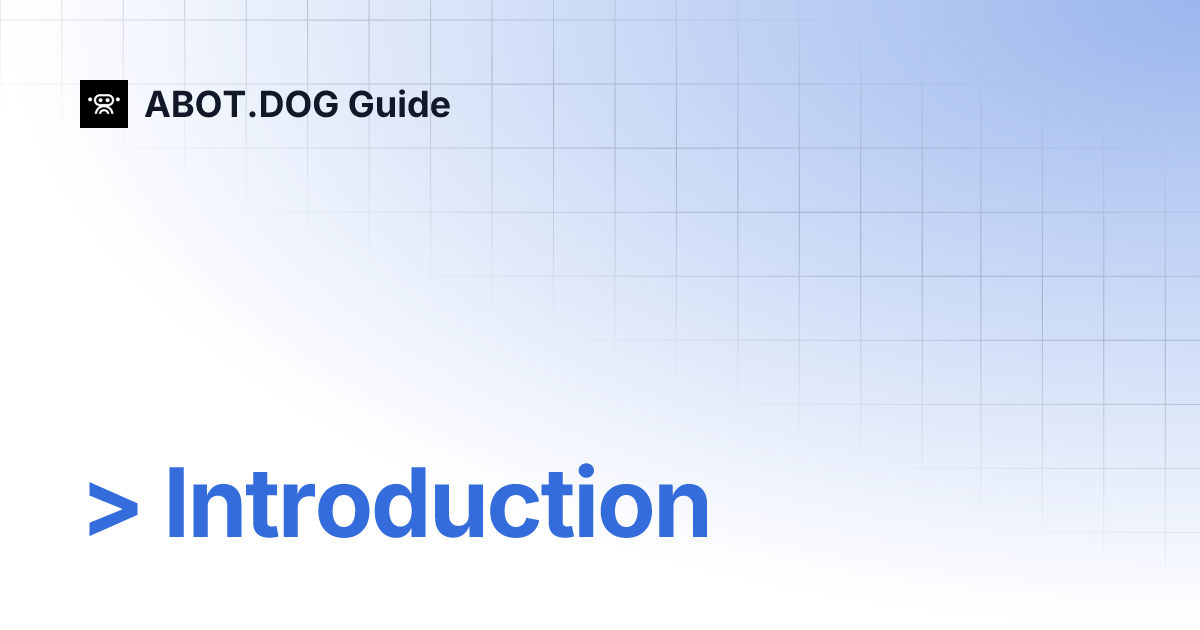 > Introduction | ABOT.DOG Guide