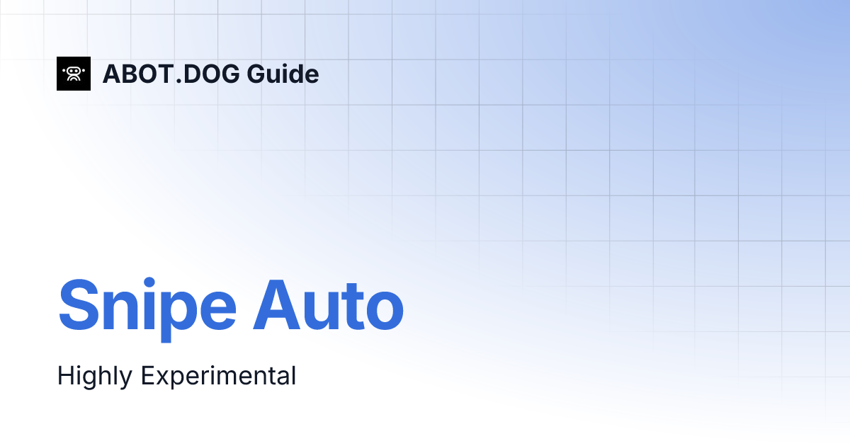 Snipe Auto | ABOT.DOG Guide